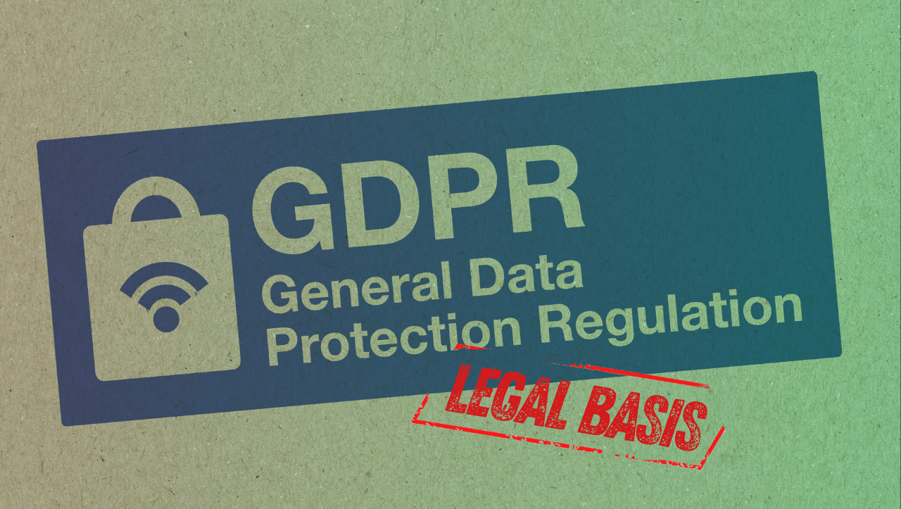 GDPR Legal Basis: An Introduction GDPR Legal Basis: An Introduction